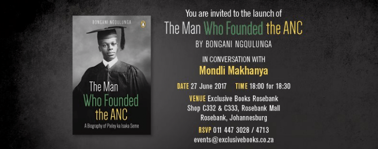 Don’t miss the launch of The Man Who Founded the ANC in Rosebank | The ...